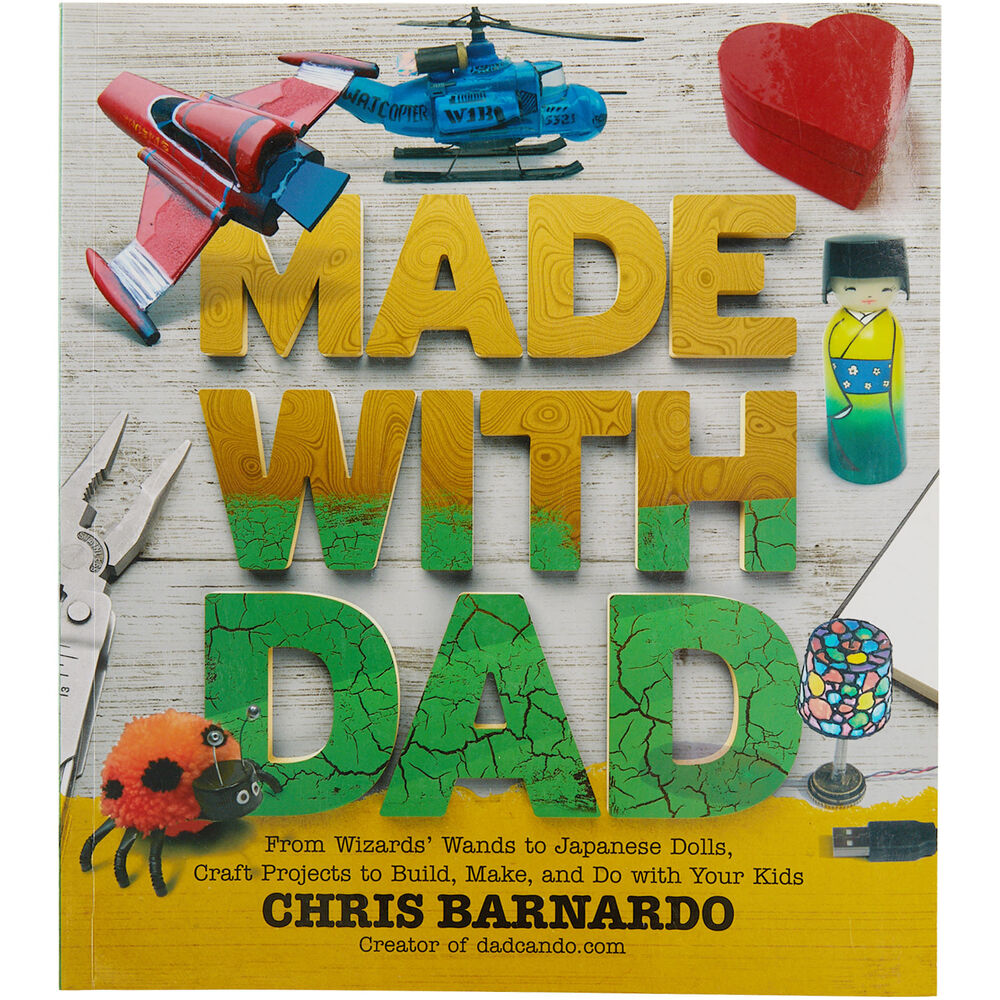 Made With Dad: Incredible, Challenging & Fun Craft Projects | Duluth ...